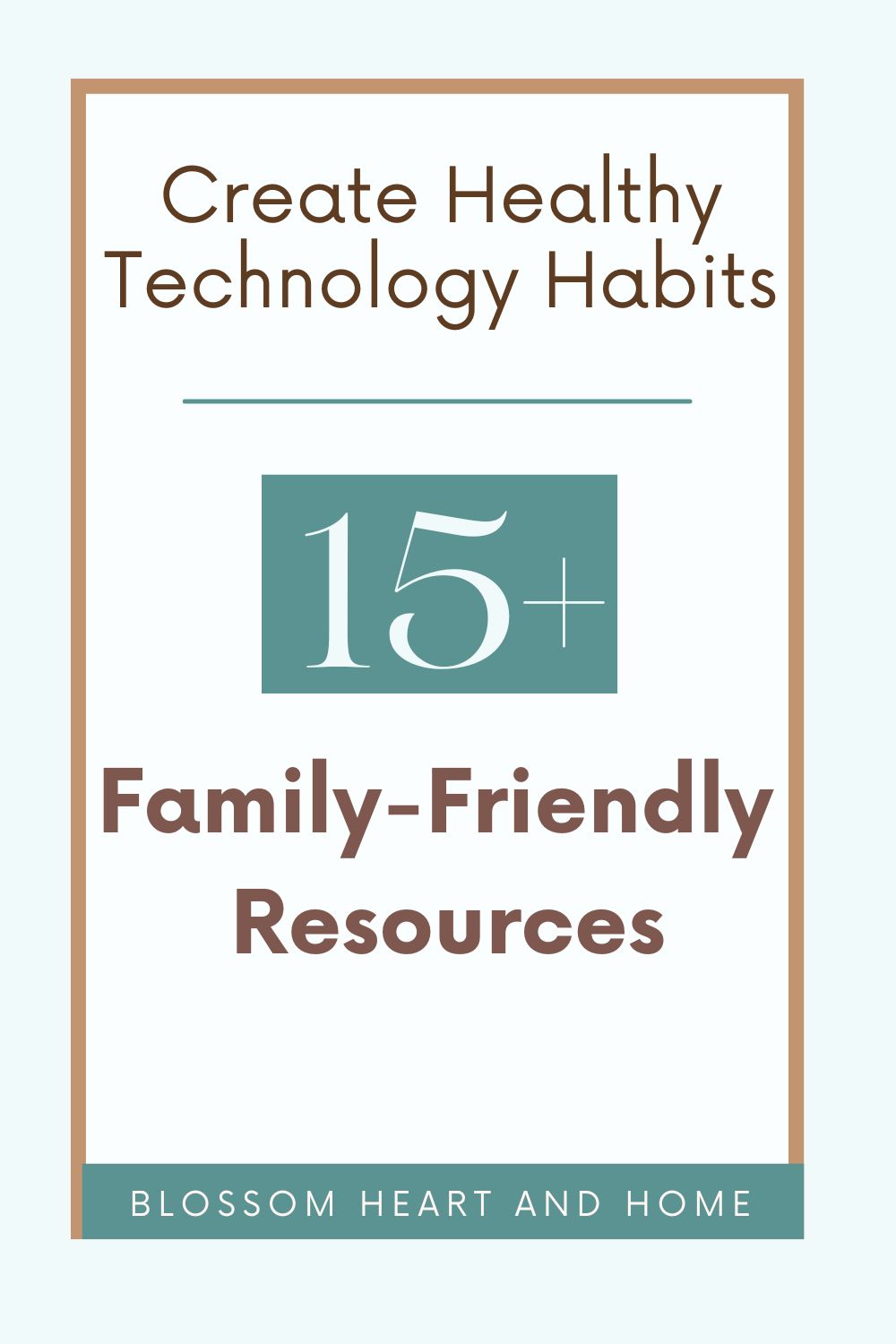 Create Healthy Technology Habits: 15+ Family-Friendly Resources