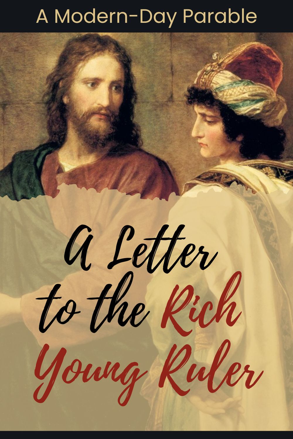 A Letter To The Rich Young Ruler: A Modern-Day Parable