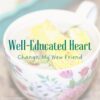 Well-Educated Heart: Change, My New Friend