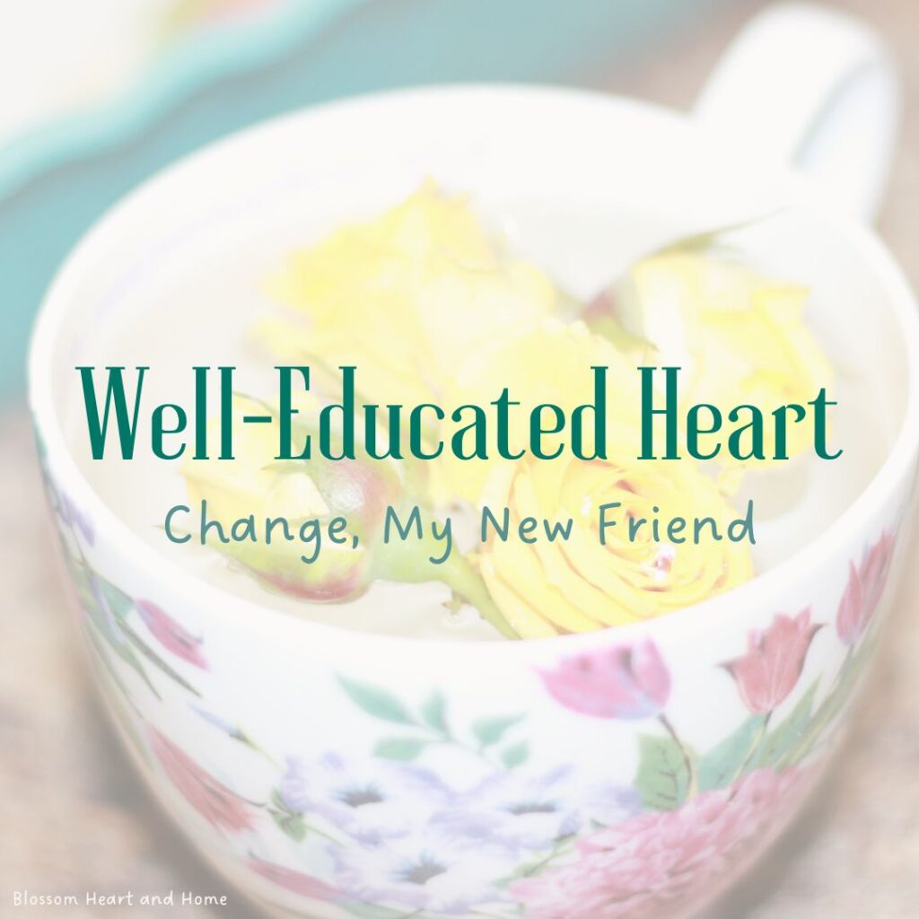 Well-Educated Heart: Change, My New Friend